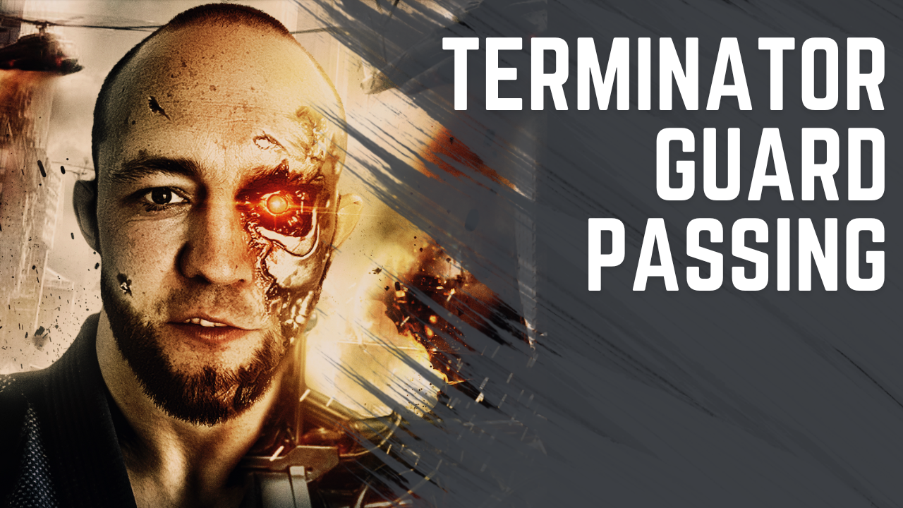 Terminator Guard Passing – The Jiu Jitsu Brotherhood